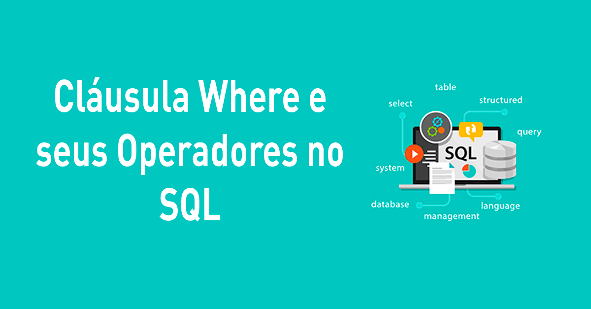 SQL: O que é a Cláusula Where? - DevMedia