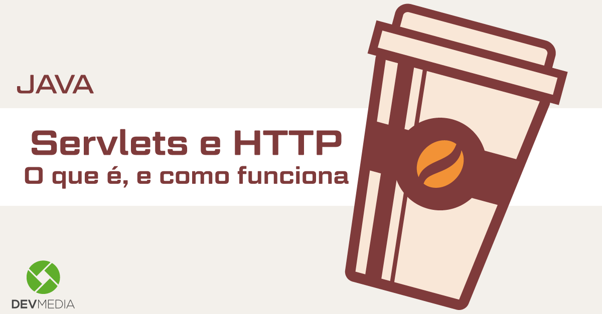 Servlets e HTTP: O que é e como funciona? - DevMedia