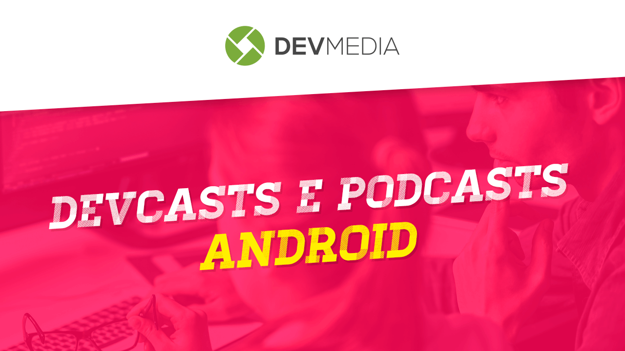 PodCasts, DevCasts e Meetups sobre Angular: Dicas sobre Angular